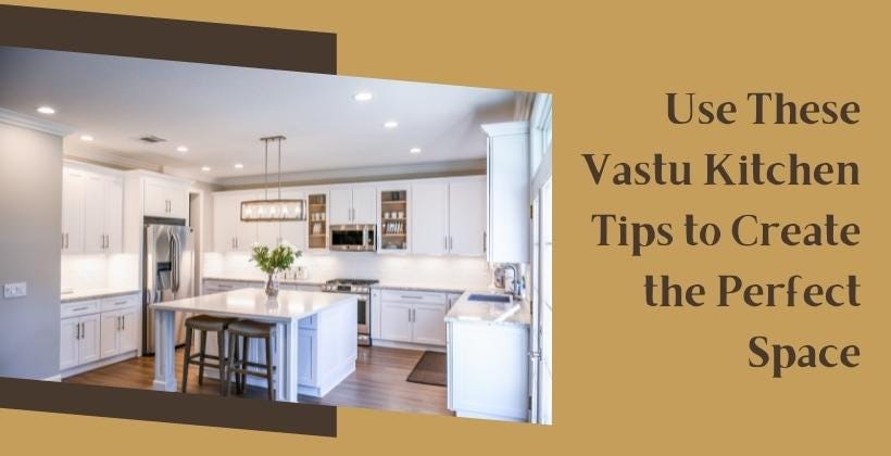 Utilize These Vastu Kitchen Tips to Create the Perfect Space | by ...