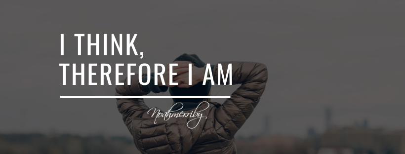 Rene Descartes Quotes I Think Therefore I Am