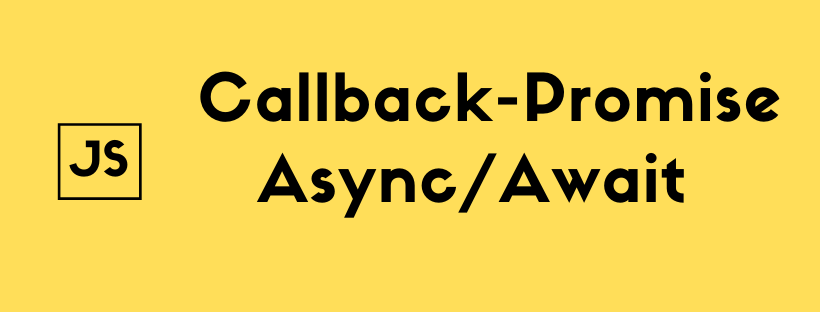 JS | Callback-Promise-Async/Await | by Göktuğ Sultan | Medium