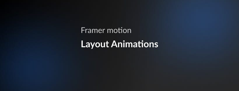 Framer Motion — Layout Animations By Siddharth Medium