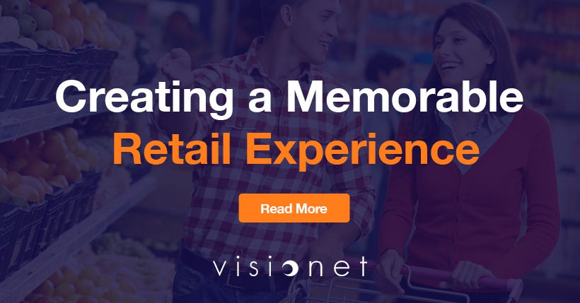 Creating a Memorable Retail Experience | by Visionet Systems | Medium