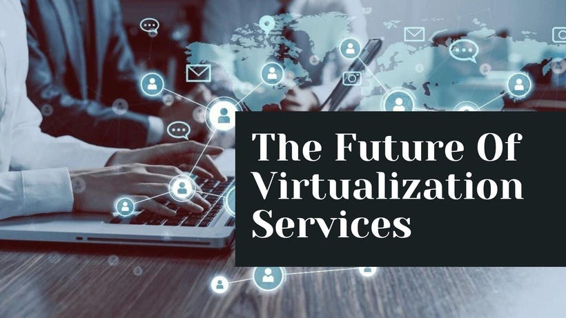 Emerging Trends and Predictions for Virtualization Services | by ...