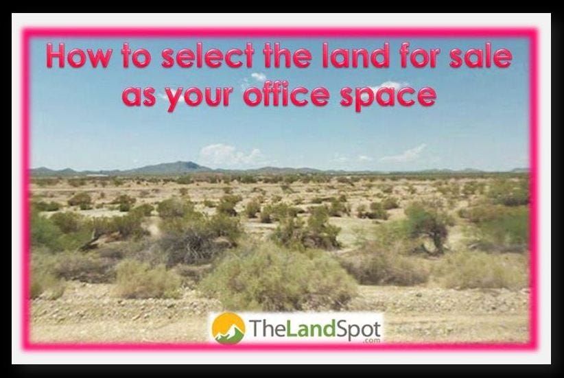 How to select the land for sale as your office space | by TheLands Spot ...