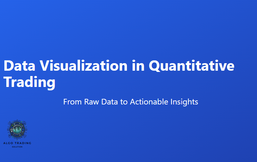 Data Visualization in Quantitative Trading: From Raw Data to Actionable ...