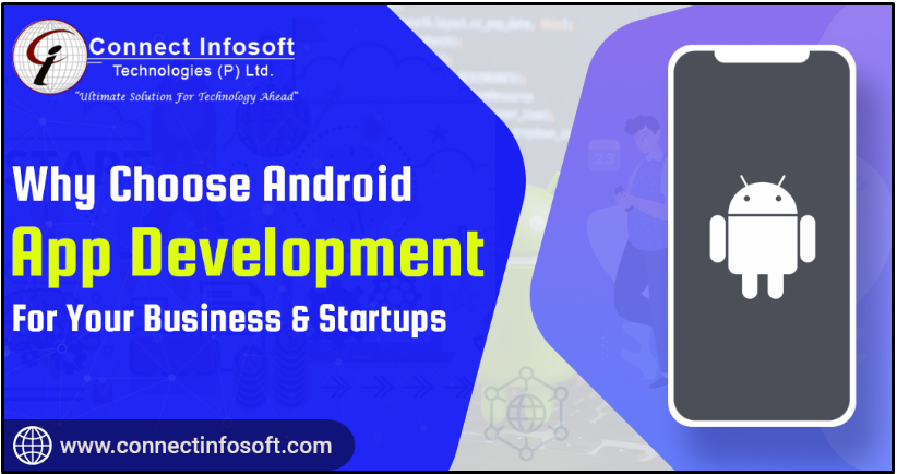 Why Choose Android App Development For Your Business And Startups-Connect Infosoft | by Connect ...