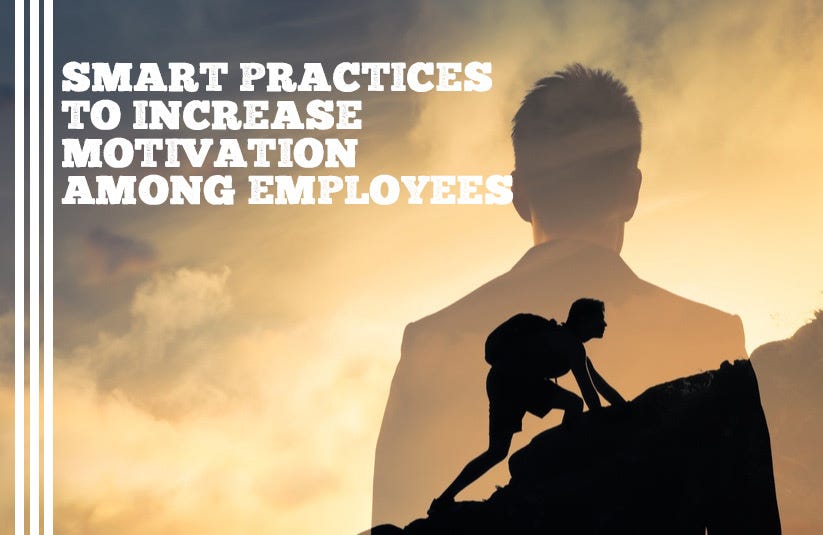 Smart Practices To Increase Motivation Among Employees | by Our ...