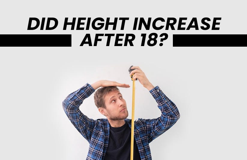 Does Height Increase After 18?. Many people prefer to be taller & take ...