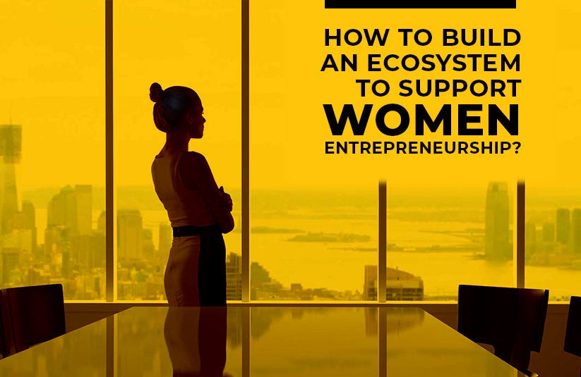 Empowering Women Entrepreneurs: Building an Ecosystem for Success | by Amitav Mukherjee | Medium
