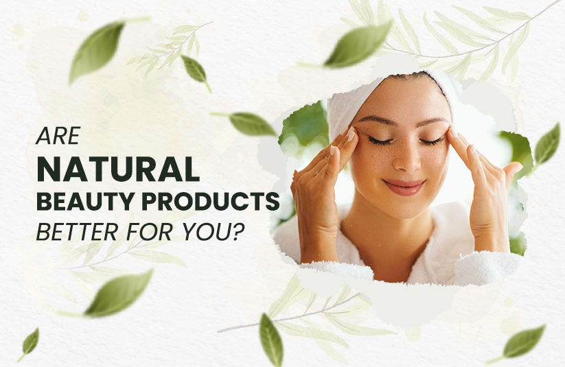 Are Natural Beauty Products Better For You? | by Lyfeplace | Medium
