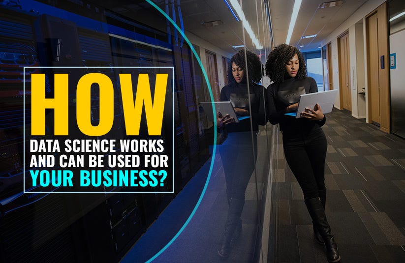 How Data Science Works and Can be Used for Your Business? | by Our ...