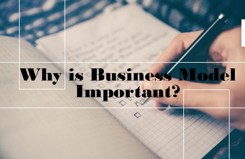 Why is the Business Model Important? | by Our Business Ladder | Medium