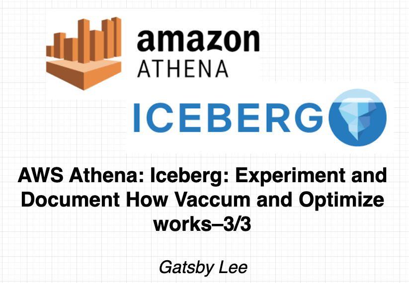 AWS Athena: Iceberg: Experiment and Document How Vaccum and Optimize works — 3rd | by Life-is ...