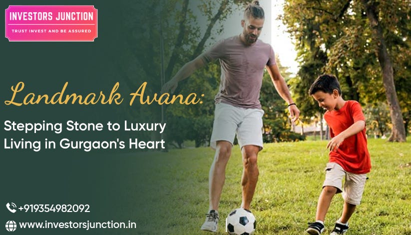 Landmark Avana Stepping Stone to Luxury Living in Gurgaons Heart | by ...