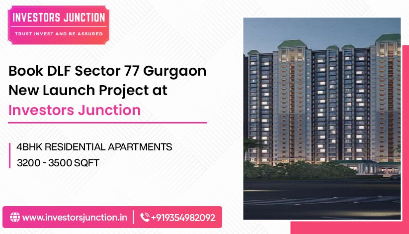 BOOK DLF SECTOR 77 GURGAON NEW LAUNCH PROJECT AT INVESTORS JUNCTION ...
