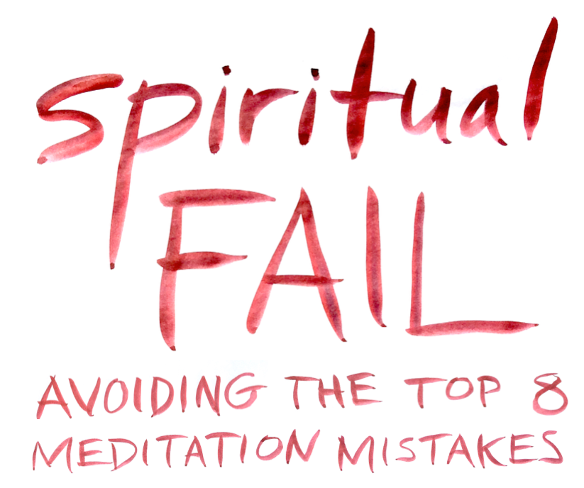 Spiritual Fail: Avoiding the Top 8 Meditation Mistakes | by Dr. Asatar ...