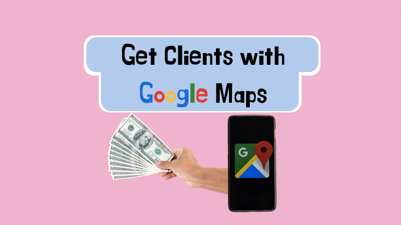 Get Clients With Google Maps💵. Why haven’t I thought of this before ...