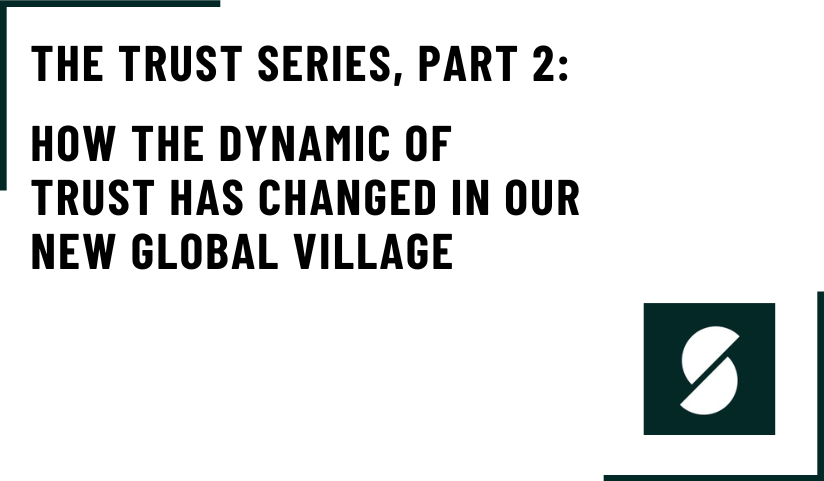 The Trust Series, Part 2: How the Dynamic of Trust Has Changed in Our ...