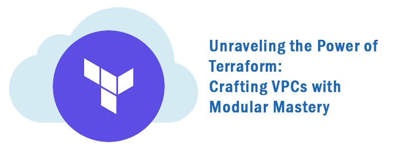 Unraveling the Power of Terraform: Crafting VPCs with Modular Mastery | by Ashok A S ...