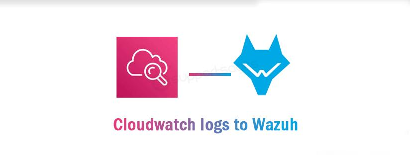Cloudwatch logs to Wazuh. AWS Cloudwatch Logs is a service that… | by ...