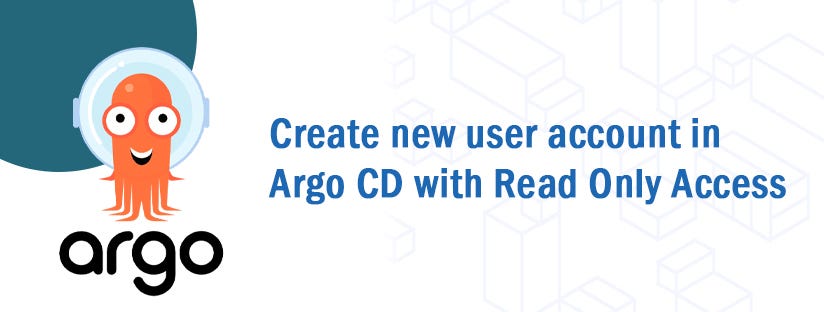 Create new user account in Argo CD with Read Only Access | by PRIYESH P | SupportSages