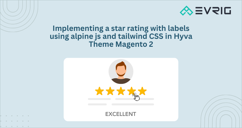 Implementing a Star Rating with Labels Using Alpine.js and Tailwind CSS in Hyva Theme Magento 2 ...