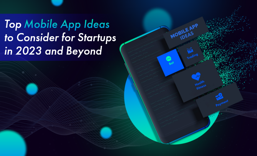 Top Mobile App Ideas to Consider for Startups in 2023 and Beyond | by Gautam Raturi | Mobile App ...