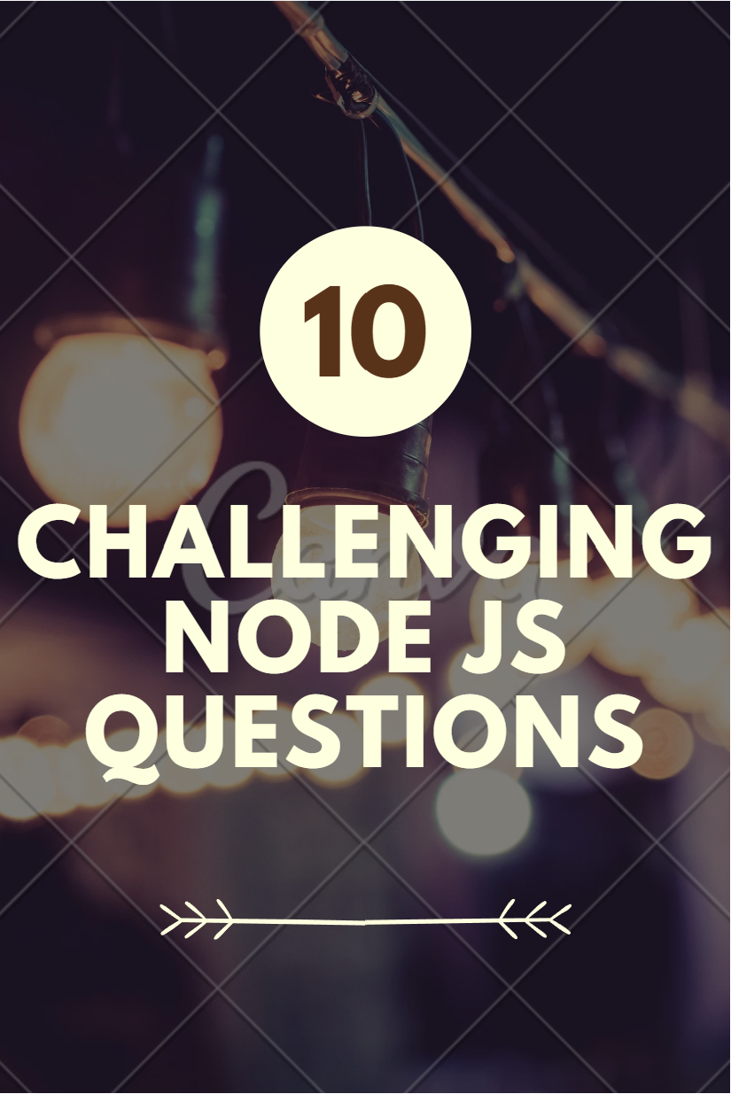 Mastering Node.js: 10 Challenging Interview Questions for Experienced ...
