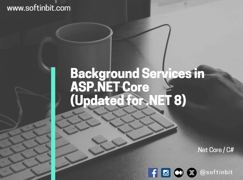 Background Services in ASP.NET Core (Updated for .NET 8) | by Softinbit | Dev Genius