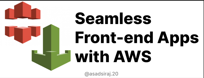 Unleash the Power of AWS: Revolutionize Front-End Apps for Seamless User Experiences | by ASAD ...