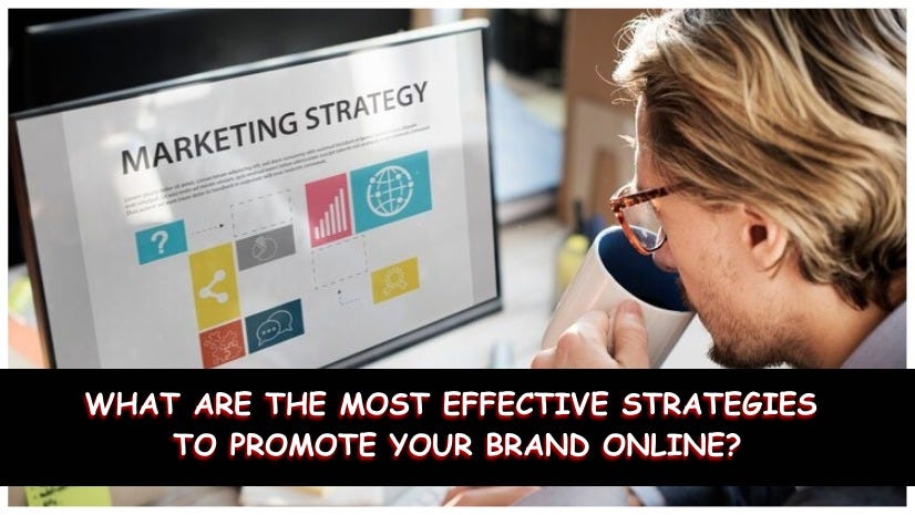 What Are the Most Effective Strategies to Promote Your Brand Online ...