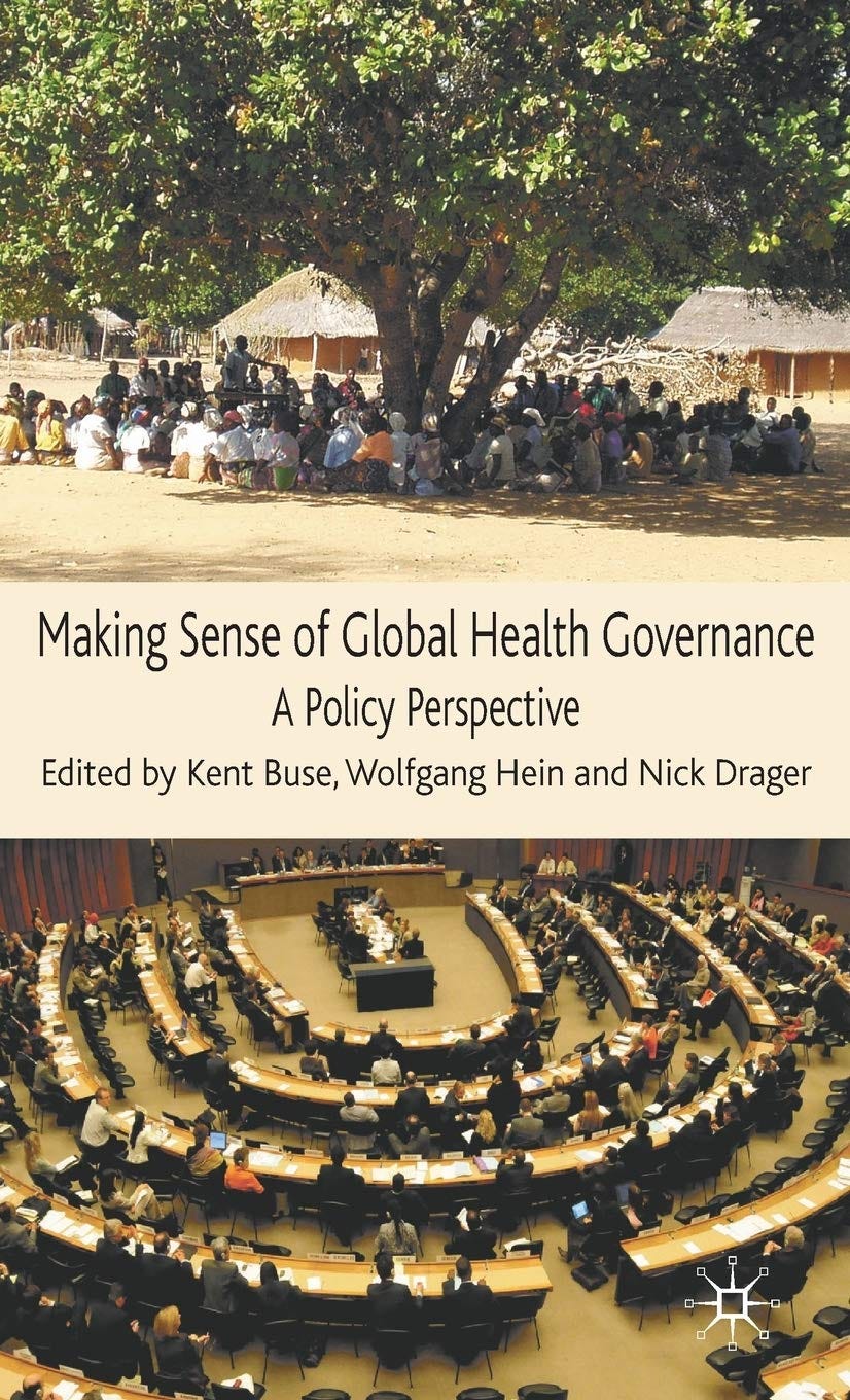 [BOOKS] Making Sense of Global Health Governance: A Policy Perspective ...