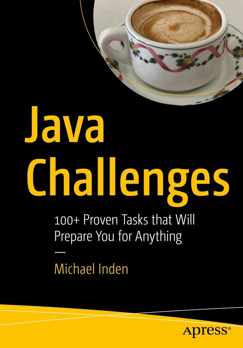 [PDF][BEST]} Java Challenges: 100+ Proven Tasks that Will Prepare You for Anything | by ...