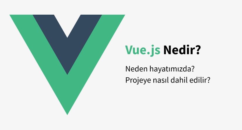 Vue.js nedir?. Vue.js nedir? | Vue.js | by Kaan Ersoy | Medium
