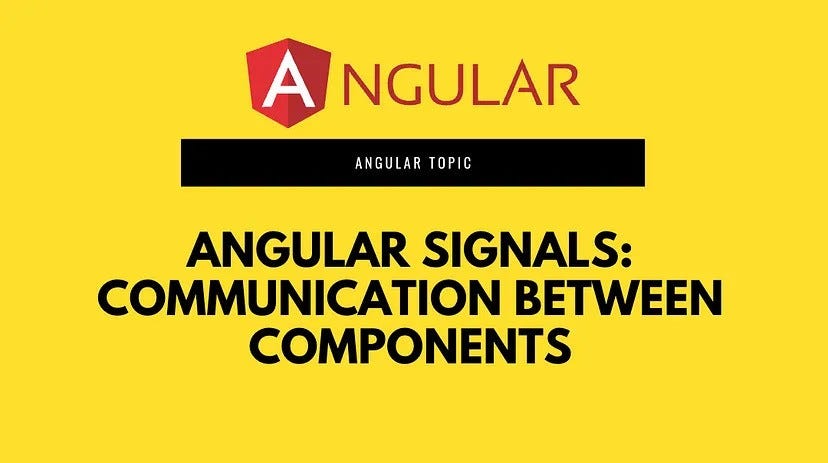 Angular Signals: Communicating Between Components | by Bilal | Medium