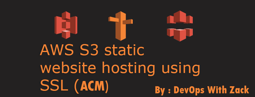 Aws S3 Static Website Hosting Using Ssl Acm By Arshad Zackeriya Devops Srilanka Medium