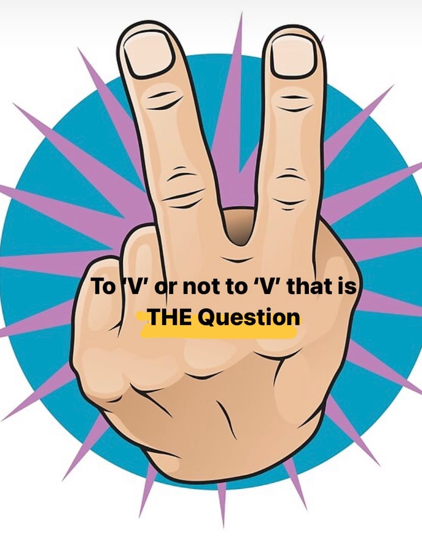 To ‘V’ or not to ‘V’ that is THE Question | by JoJo Hurricane | Medium