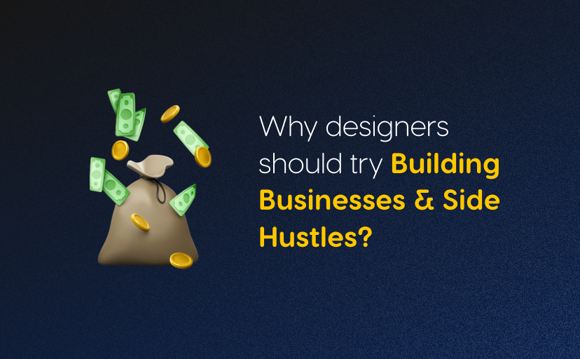 Why designers should try Building Businesses & Side Hustles? | by Arpit ...