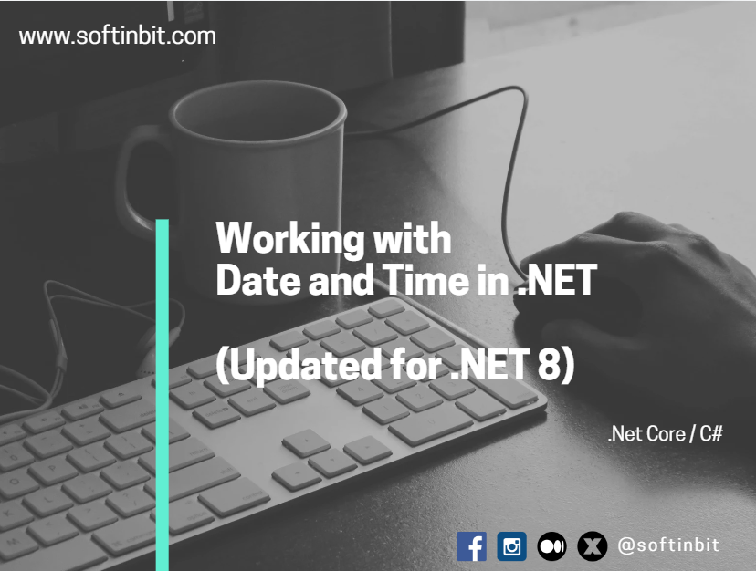 Working With Date And Time In Net Updated For Net 8 By Softinbit Dev Genius