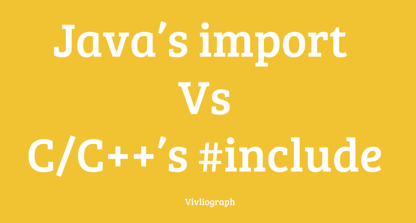 Java’s import vs C/C++’s #include | by Vivlio | vivliograph | Medium
