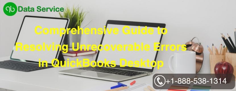 Comprehensive Guide to Resolving Unrecoverable Errors in QuickBooks Desktop | by mikedoc | Jun ...