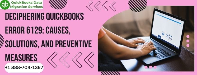 Demystifying QuickBooks Error 6129: Causes, Solutions, and Prevention Strategies ...