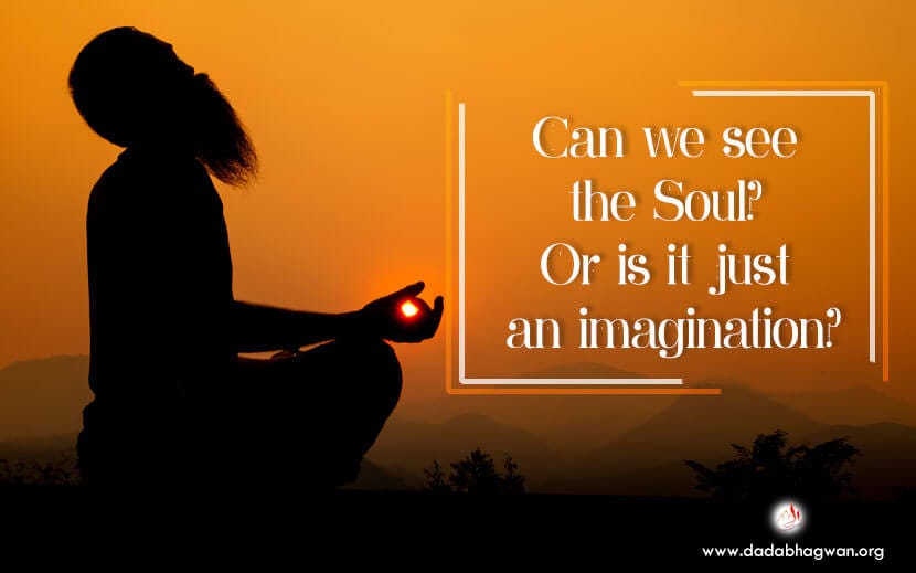 Is there any proof that Souls exist? | Dada Bhagwan Foundation