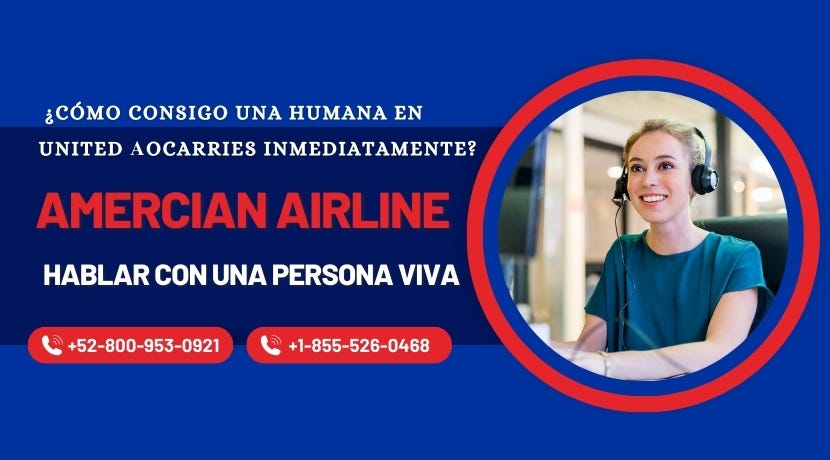 ¿Cómo consigo una humana en United Inmediatamente? | by Starkjames | Medium