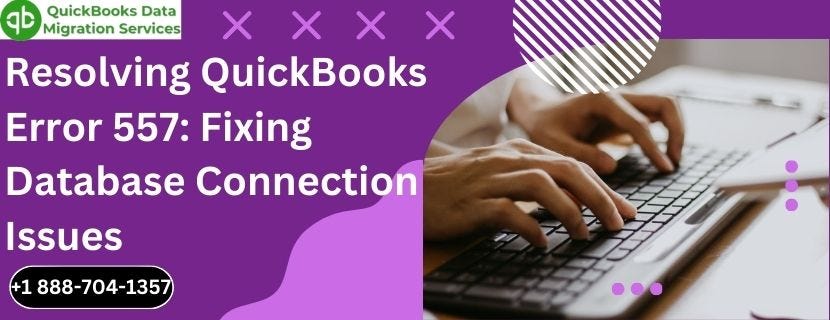 Resolving Quickbooks Error 557 Fixing Database Connection Issues Thebarbecueking Medium