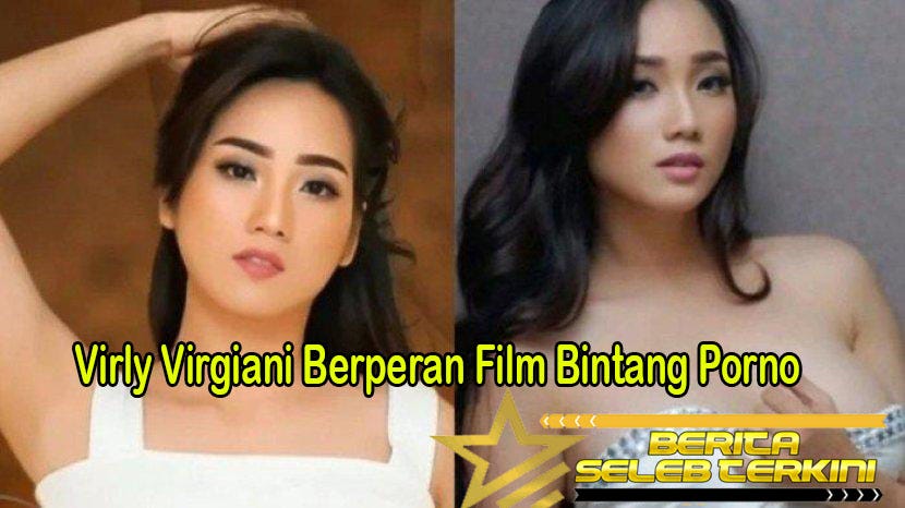 Virly Virgiani Mengaku Bahwa Dia Pernah Berperan Sebagai Film Bintang Porno | by ...