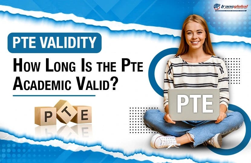 Pte Validity: How Long Is the Pte Academic Valid? | by Transglobalvivek ...