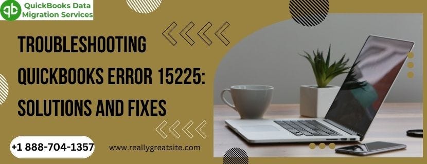 Troubleshooting QuickBooks Error 15225: Solutions and Fixes ...