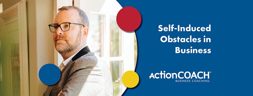 Self-induced Obstacles That Get In The Way Of Success | by ActionCOACH ...
