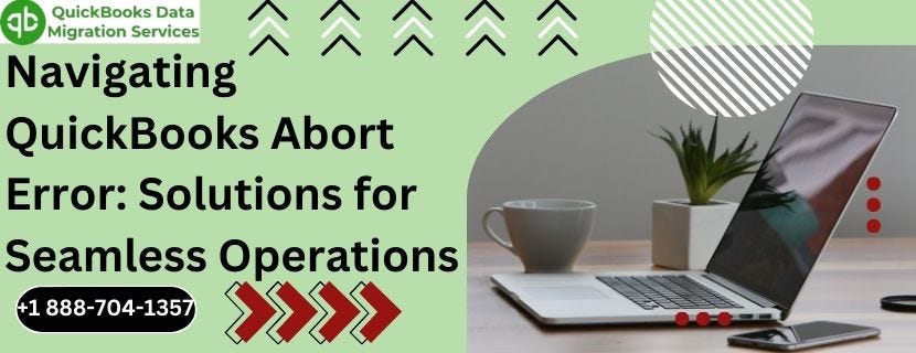 Navigating QuickBooks Abort Error: Solutions for Seamless Operations ...