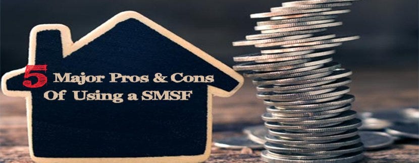 5 Major Pros & Cons of Using a Self-Managed Super Fund (SMSF) to Buy Property | by Investment ...